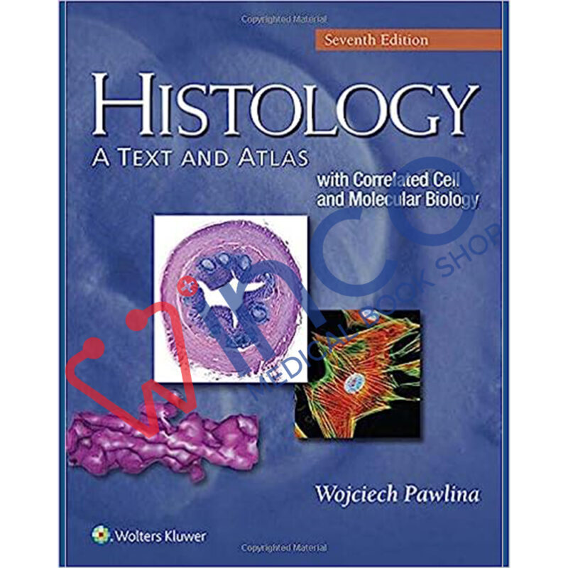 Histology: A Text and Atlas: With Correlated Cell and Molecular Biology ...